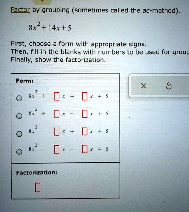 factor by grouping sometimes called the ac method 8x 14x5 first choose a form with appropriate ...