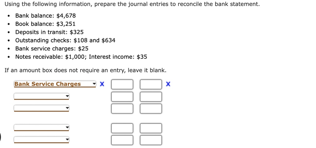 SOLVED: Using the following information, prepare the journal entries to reconcile the bank ...