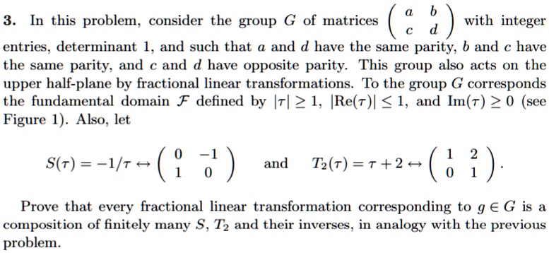 SOLVED: In this problem, consider the group G of matrices with integer ... SOLVED: In this problem, consider the group G of matrices with integer ...