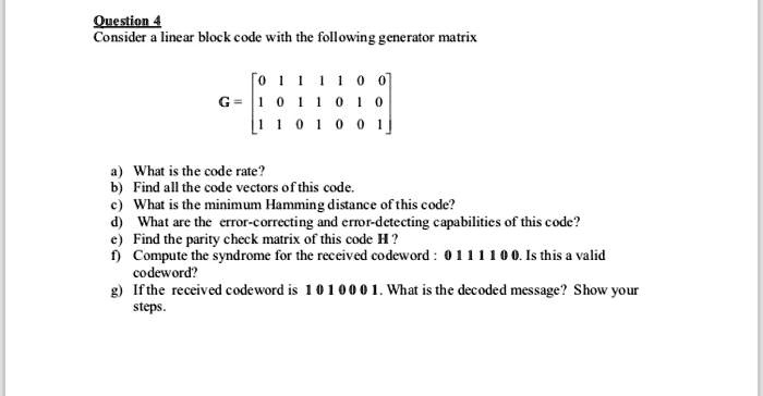 Solved Question 4 Consider A Linear Block Code With The Following Generator Matrix 0 A What 5939