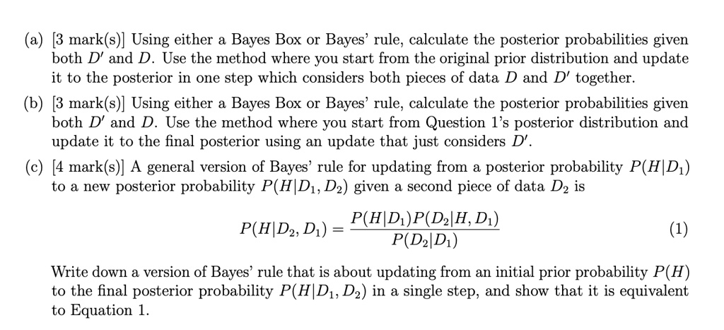 3 marks using either a bayes box or bayes rule calculate the posterior probabilities given both ...
