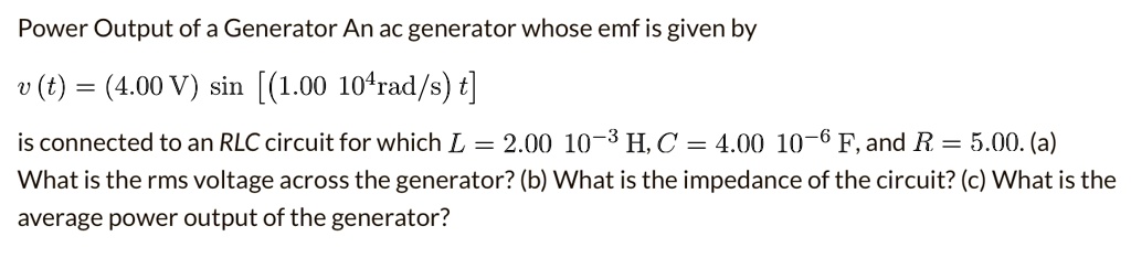 Power Output of a Generator An ac generator whose emf is given by v (t ...