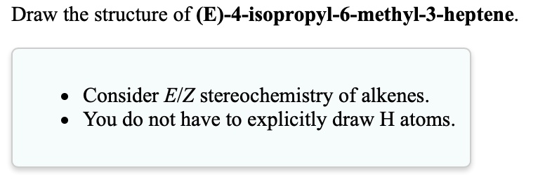 SOLVED: Draw the structure of (E)-4-isopropyl-6-methyl-3-heptene ...
