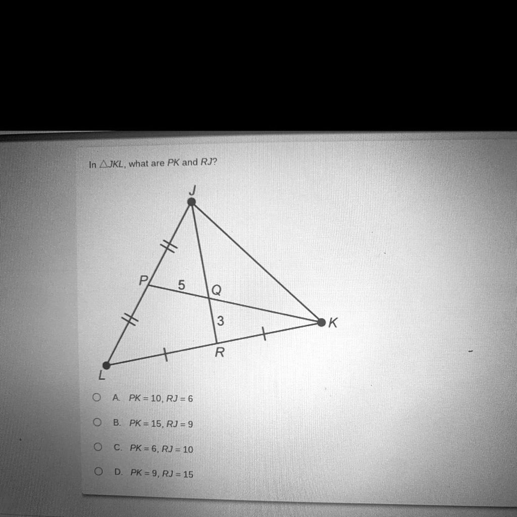 SOLVED: In Triangle JKL, what are PK and RJ? In Triangle AJKL, what are PK and RJ? P 45 K R PK ...