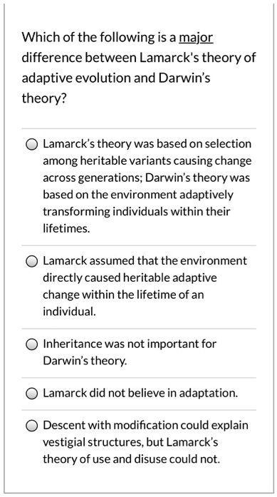 SOLVED: Which of the following is a major difference between Lamarck's ...