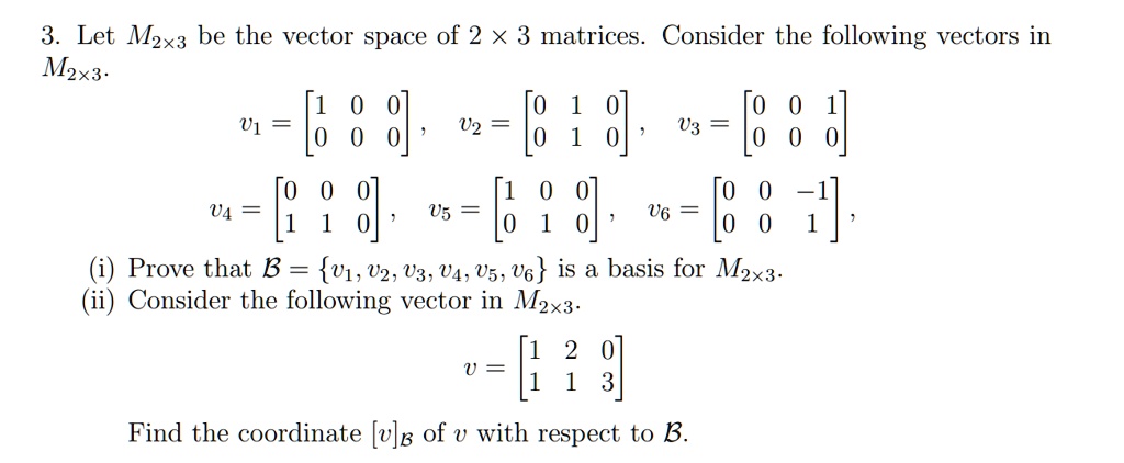 VIDEO solution: Let M2x3 be the vector space of 2 x 3 matrices ...