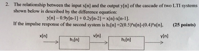 2. The relationship between the input x[n] and the output y[n] of the cascade of two LTI systems ...