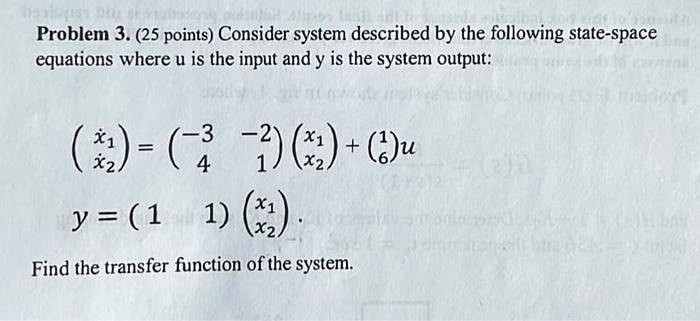 SOLVED: Problem 3.(25 points Consider system described by the following state-space equations ...