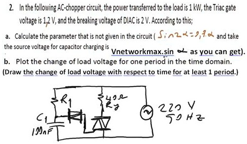 2. In the following AC-chopper circuit, the power transferred to the ...