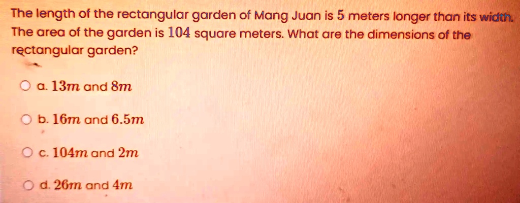 The length of the rectangular garden of Mang Juan is 5 meters longer than its width. The area of ...