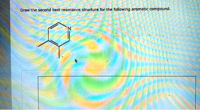 SOLVED: Draw the second best resonance structure for the following aromatic compound.