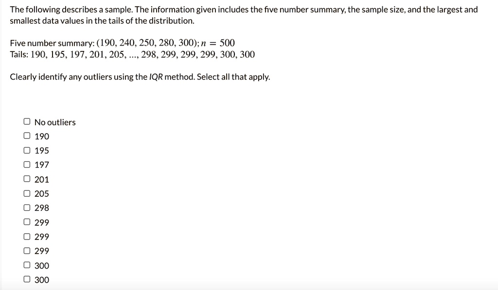 SOLVED: The following describes a sample. The information given includes the five-number summary ...