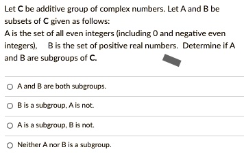 SOLVED: Let C be additive group complex numbers Let A and subsets of ...