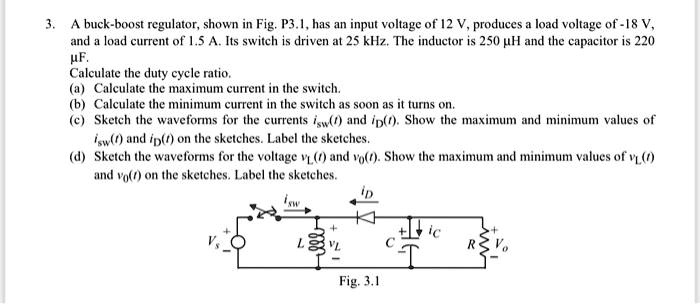 SOLVED: The buck-boost regulator, shown in Fig P3.1, has an input voltage of 12 V, produces a ...