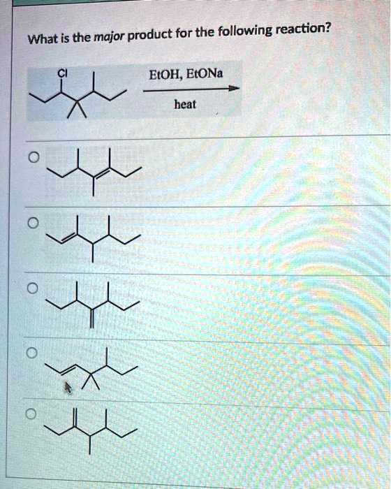 SOLVED: What is the major product for the following reaction? EtOH ...
