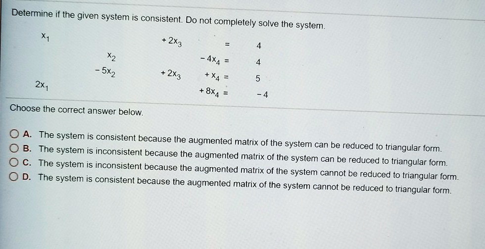 SOLVED:Determine if the given system is consistent Do not completely solve the system. 2x3 X2 ...