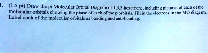 SOLVED: Draw the pi Molecular Orbital Diagram of 1,3,5-hexatricene ...