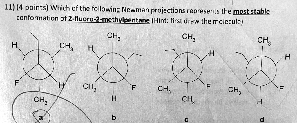 11) (4 points) Which of the following Newman projections represents the most stable conformation ...