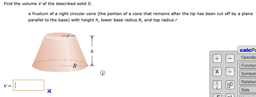 SOLVED: Find the volume V of the described solid S: frustum of a right circular cone (the ...