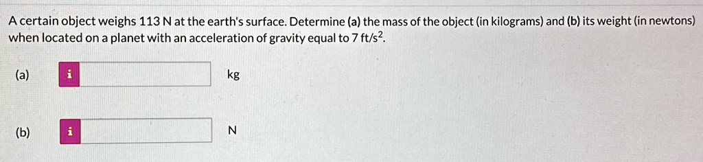 SOLVED: A certain object weighs 113N at the earth's surface. Determine ...