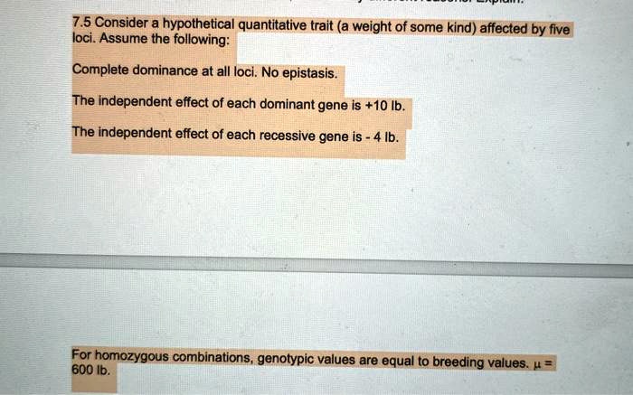 7.5 Consider a hypothetical quantitative trait (a weight of some kind) affected by five loci ...