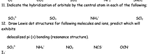11. Indicate the hybridization of orbitals by the central atom in each ...