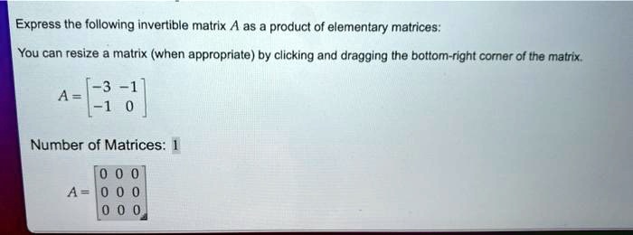 SOLVED:Express the following invertible matrix A as product of ...