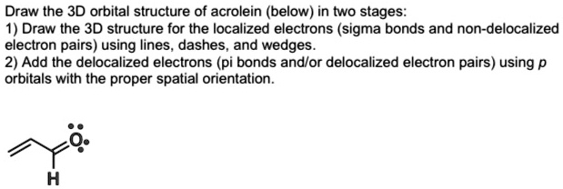draw the 3d orbital structure of acrolein below in two stages 1 draw ...