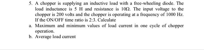 5. A chopper is supplying an inductive load with a free-wheeling diode ...