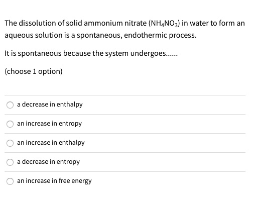 SOLVED: The dissolution of solid ammonium nitrate (NH4NO3) in water to ...