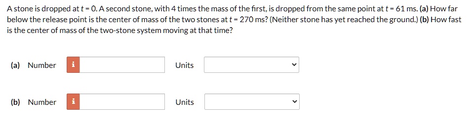 SOLVED: A stone is dropped at t=0.Asecond stone.with 4times the mass of ...