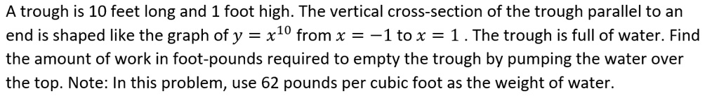SOLVED: A trough is 10 feet long and 1 foot high. The vertical cross ...