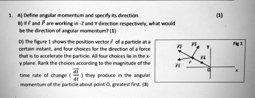 SOLVED: A) Define angular momentum and specify its direction. B) If f ...