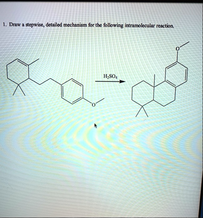 SOLVED: Draw a stepwise, detailed mechanism for the following intramolecular reaction: H2SO4