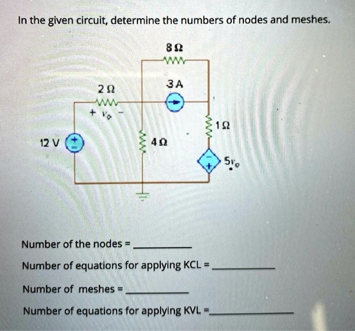 SOLVED: In the given circuit; determine the numbers of nodes and meshes 89 M 2 n W 34 12 V 49 Sv ...