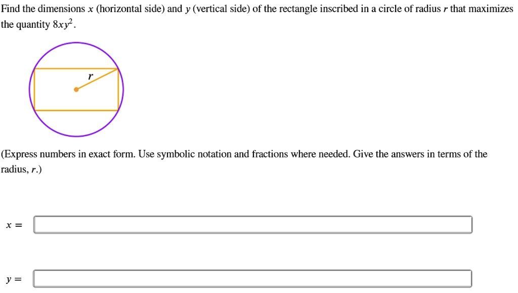 SOLVED: Find the dimensions x (horizontal side) and y (vertical side) of the rectangle inscribed ...