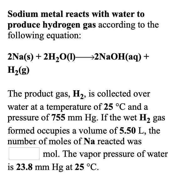 SOLVED: Sodium metal reacts with water to produce hydrogen gas ...