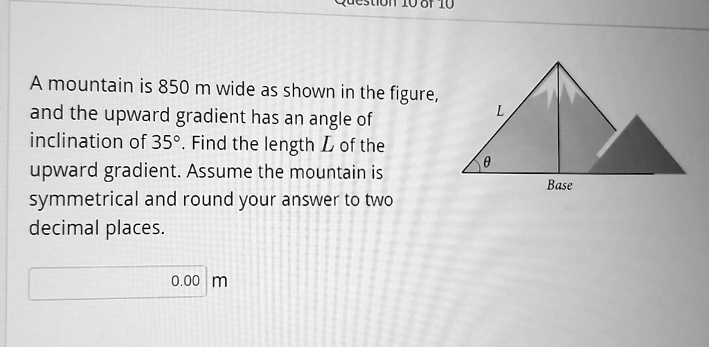 SOLVED: A mountain is 850 m wide as shown in the figure, and the upward ...