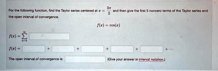 SOLVED: Texts: For the following function, find the Taylor series centered at x = 3π/2 and then ...