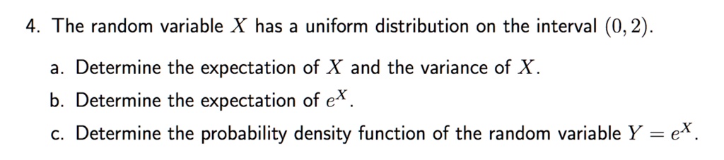 SOLVED: 4. The random variable X has a uniform distribution on the ...