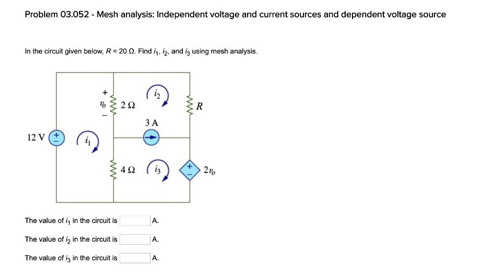 SOLVED: Problem 03.052 Mesh analysis: Independent voltage and current ... SOLVED: Problem 03.052 Mesh analysis: Independent voltage and current ...
