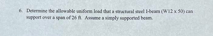 6. Determine the allowable uniform load that a structural steel I-beam ...