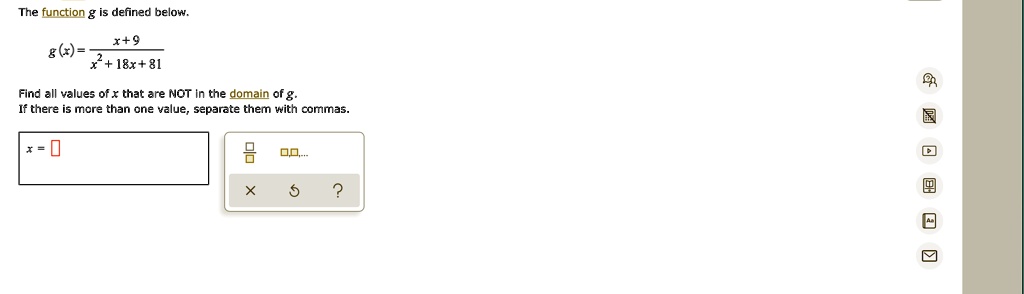 SOLVED: The function g is defined below. g(x) = x^2 + 18x + 81 Find all values of x that are NOT ...