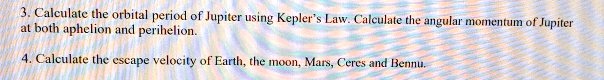 Calculate the orbital period of Jupiter using Kepler's Law. Calculate ...