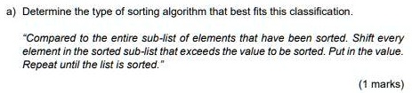 SOLVED: a) Determine the type of sorting algorithm that best fits this classification. Compared ...