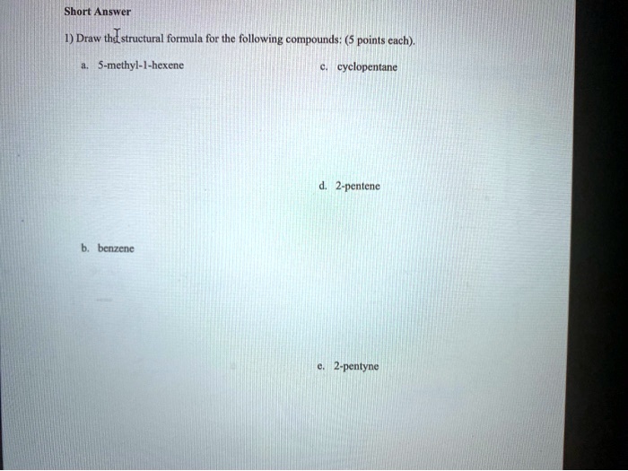 SOLVED: Draw the structural formula for the following compounds (5 points each): 1. 5-methyl-2 ...