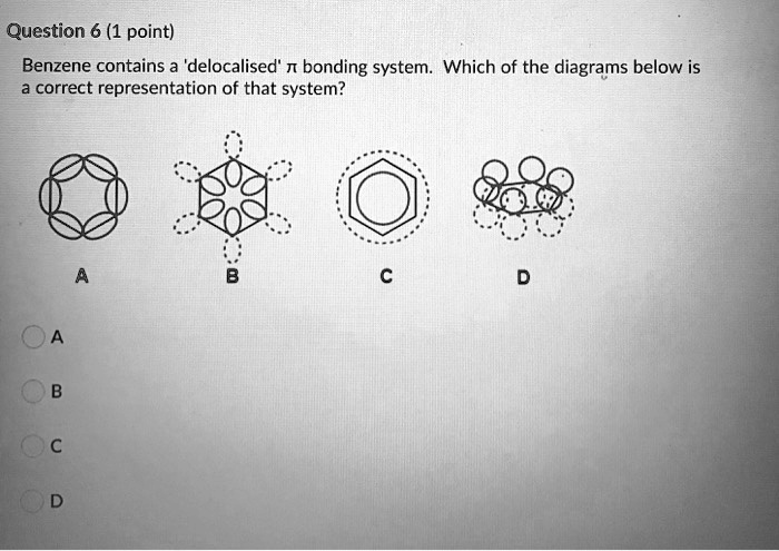 Question 6 1 point benzene contains a delocalised n bonding...