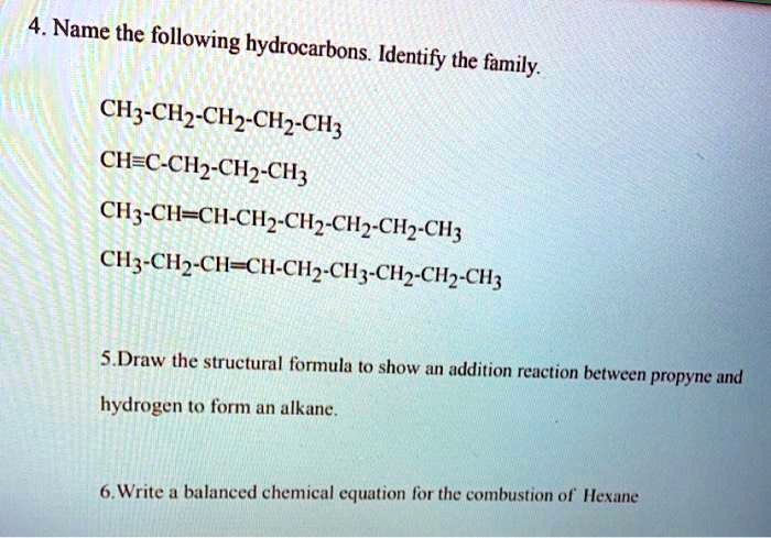 SOLVED: 4. Name the following hydrocarbons. Identify the family: a) CH3-CH2-CH2-CH2-CH3 ...