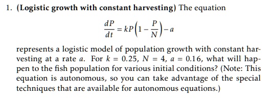 SOLVED: (Logistic growth with constant harvesting) The equation dP/dt ...