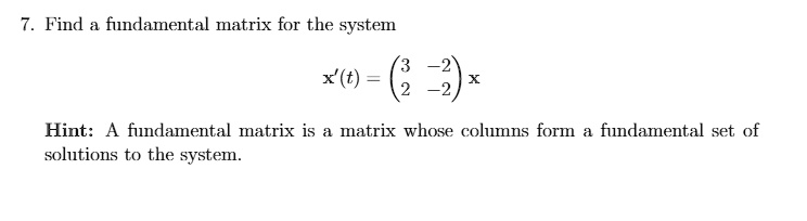 SOLVED: Find fundamental matrix for the system X (t) Hint: A ...